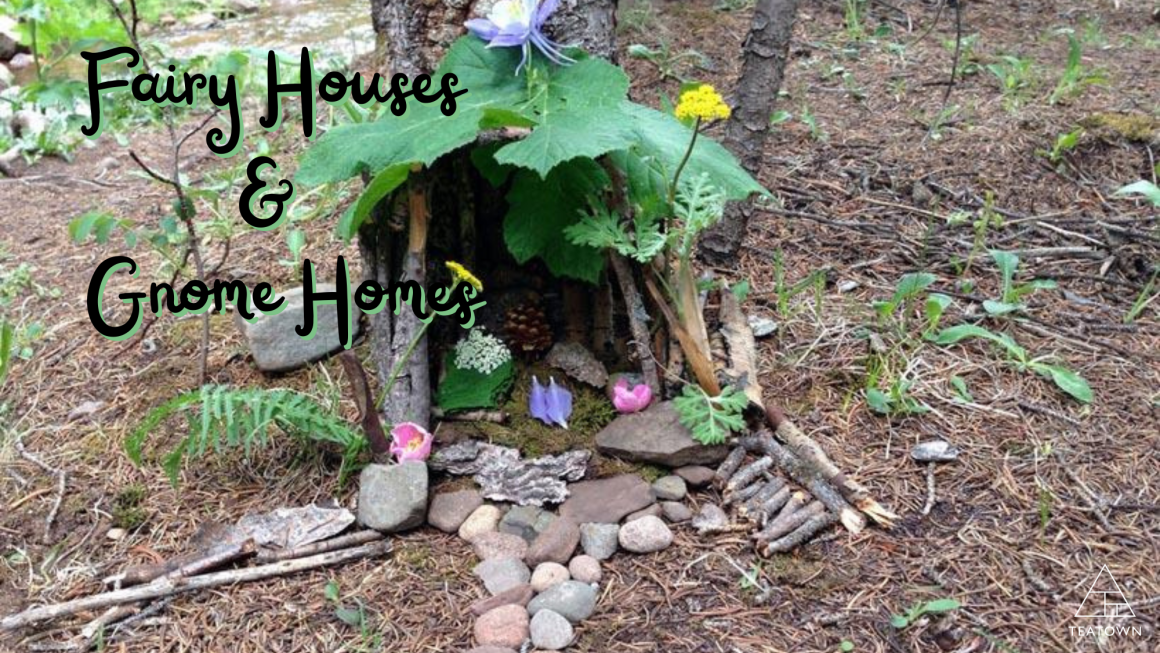 Fairy Houses and Gnome Homes - Teatown
